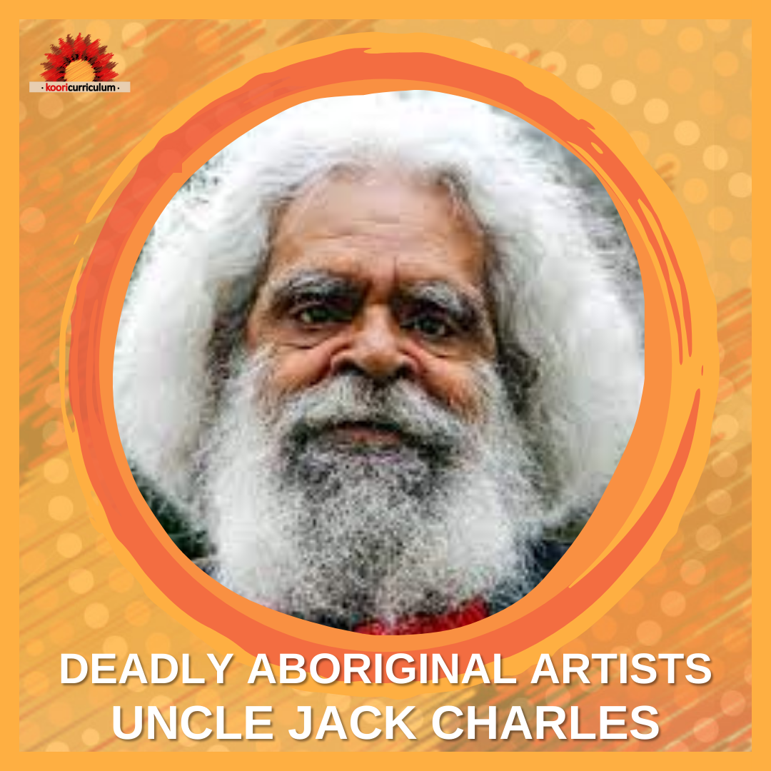 Deadly Aboriginal Artists - Uncle Jack Charles | Koori Curriculum