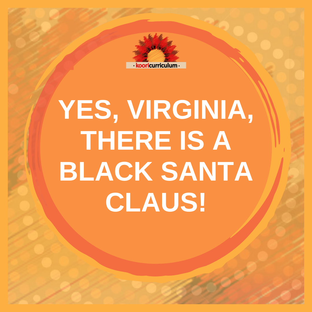 Yes, Virginia, there is a Black Santa Claus! | Koori Curriculum