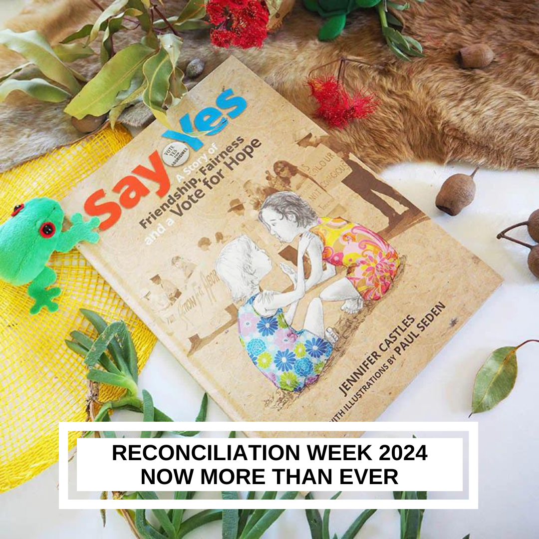 Reconciliation Week 2024 - Now More Than Ever | Koori Curriculum