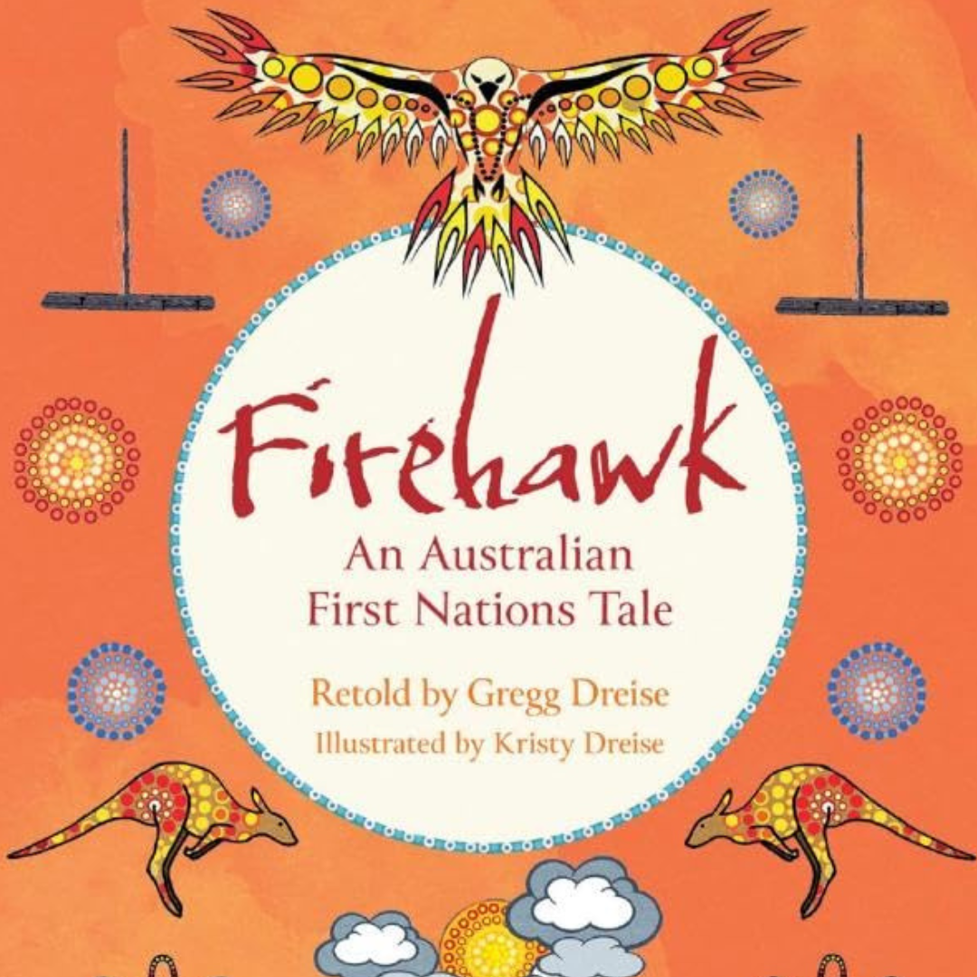 "Firehawk: An Australian First Nations Tale" by Gregg Dreise | Koori ...