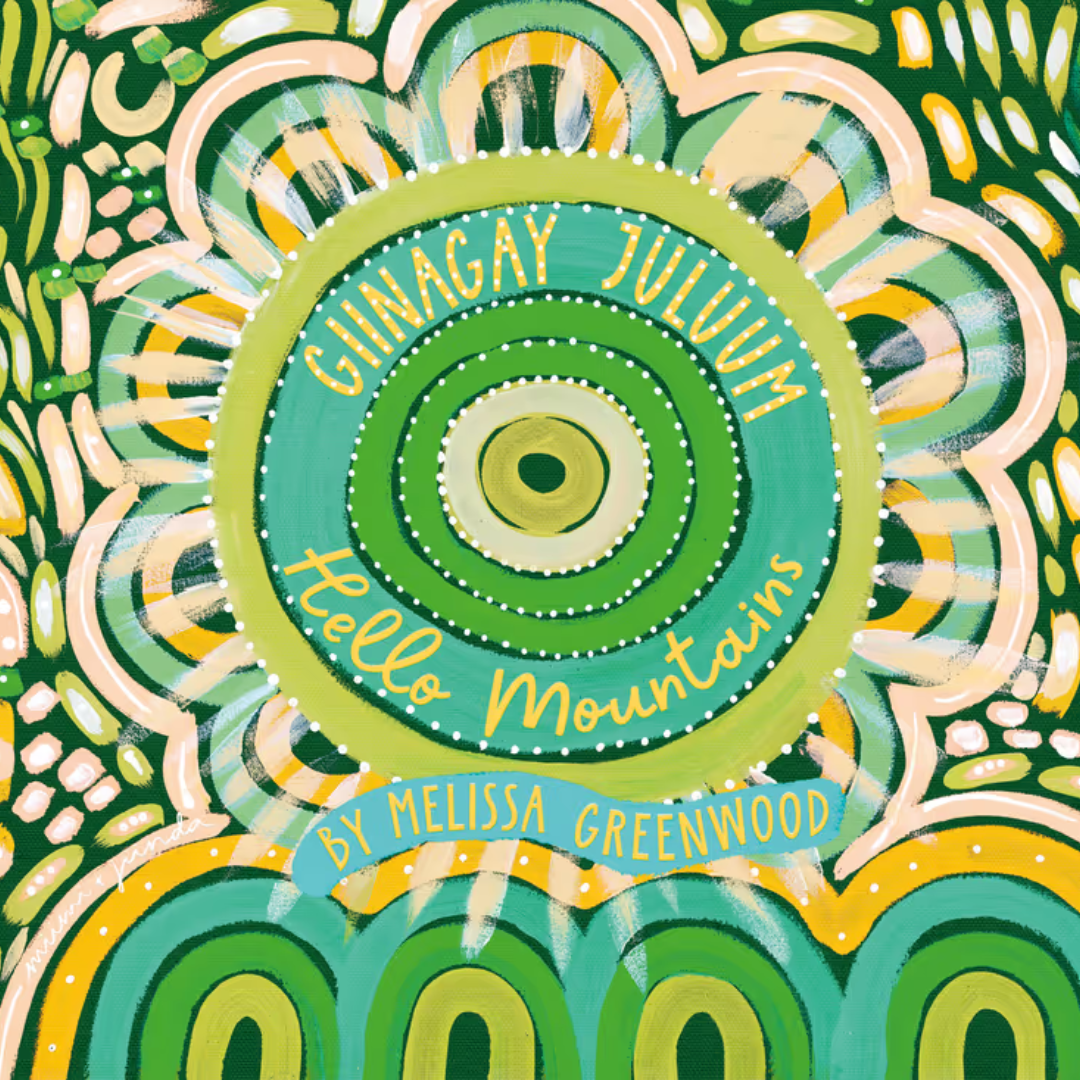 "Giinagay Juluum, Hello Mountains" By Melissa Greenwood | Koori Curriculum