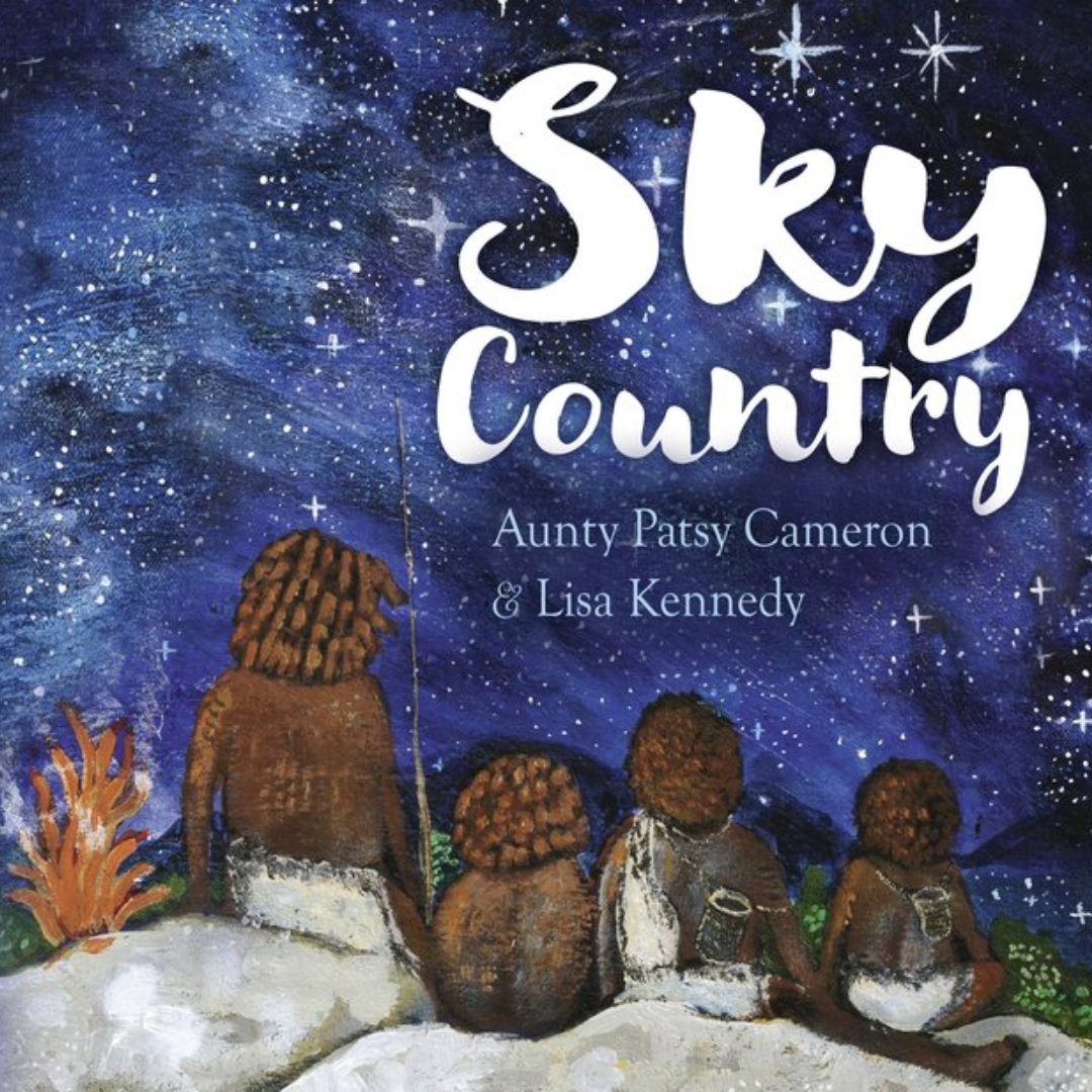 "Sky Country" By Aunty Patsy Cameron, Illustrated by Lisa Kennedy (Har ...