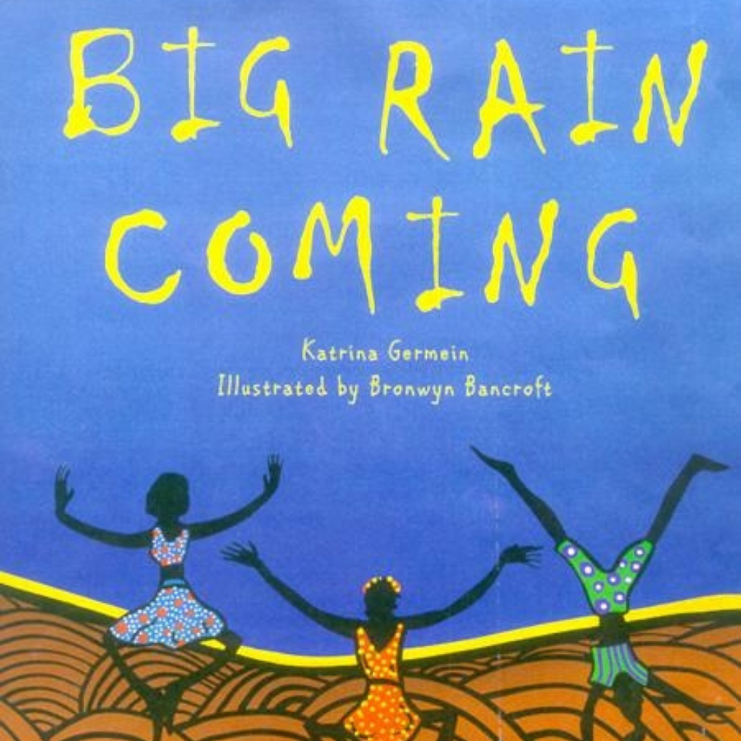 "Big Rain Coming" By Germein Katrina & Bronwyn Bancroft | Koori Curriculum