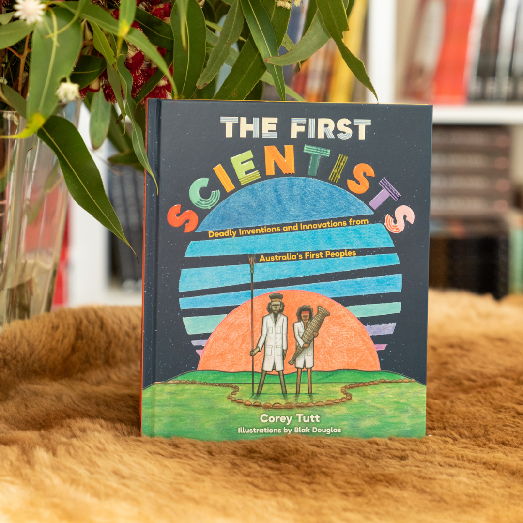 "The First Scientist" By Corey Tutt (Hardcover) | Koori Curriculum